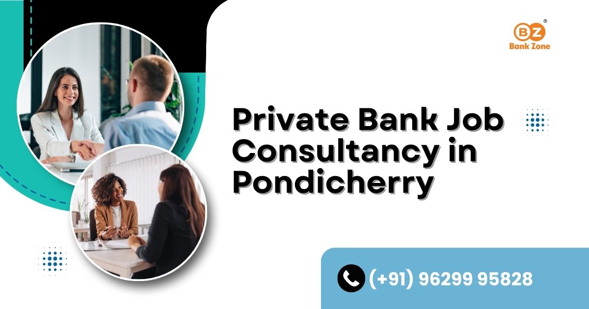Private Bank Job Consultancy in Pondicherry – Bank Zone